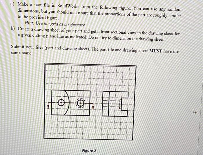 SOLVED: Texts: need step by step explanation in SolidWorks 1. Make a ...