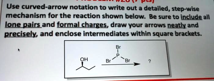 SOLVED: Z 5 Use curved-arrow notation to write out a detailed, step-wise mechanism for the ...