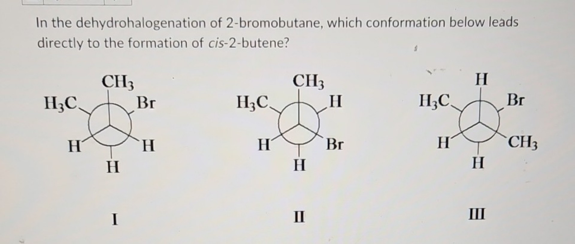 In the dehydrohalogenation of 2-bromobutane, which conformation below ...