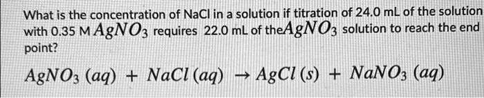 SOLVED: What is the concentration of NaCl in a solution if titration of ...