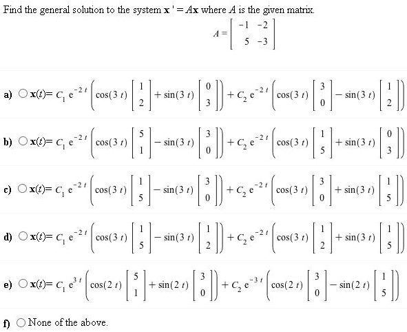 SOLVED: Find the general solution to the system x = Ax where A is the ...