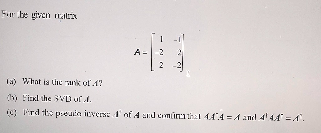 Solved For The Given Matrix 1 A 2 2 2 2 What Is The Rank Of A