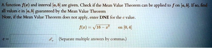 SOLVED: Afunction f(r) and interval [4, 6] are given. Check ifthe Mean Value Theorem can be ...