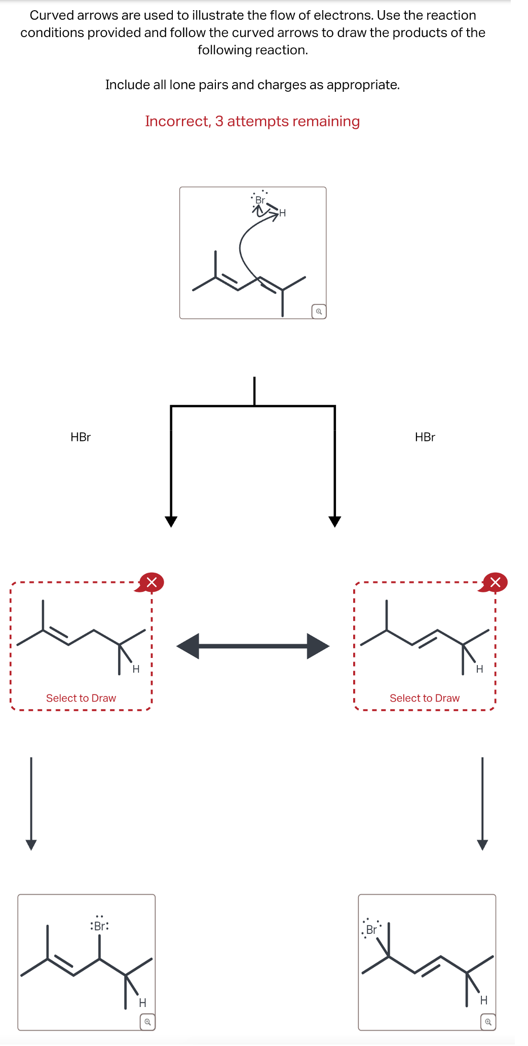 Curved arrows are used to illustrate the flow of electrons. Use the reaction conditions provided ...