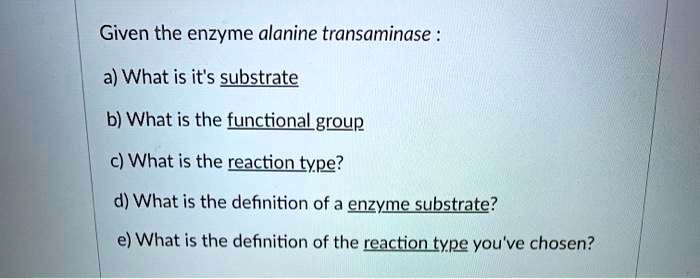 given the enzyme alanine transaminase a what is its substrate b what is ...