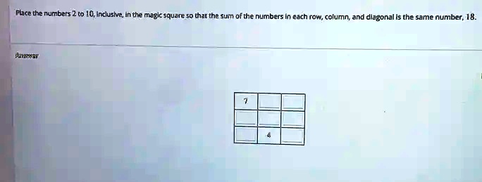 SOLVED: Place the numbers 2 to 9, inclusive, in the magic square so that the sum of the numbers ...