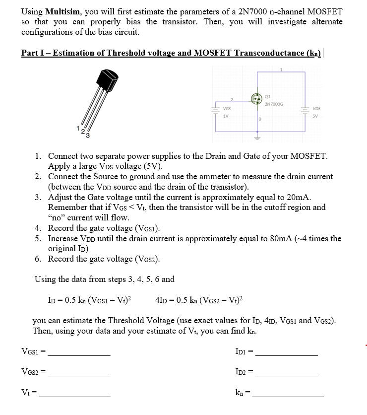 Using Multisim, you will first estimate the parameters of a 2N7000 n ...