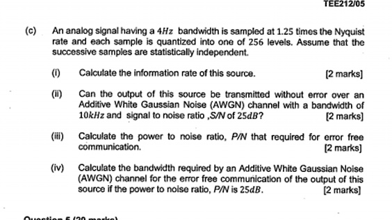 An analog signal having a 4Hz bandwidth is sampled at 1.25 times the Nyquist rate and each ...