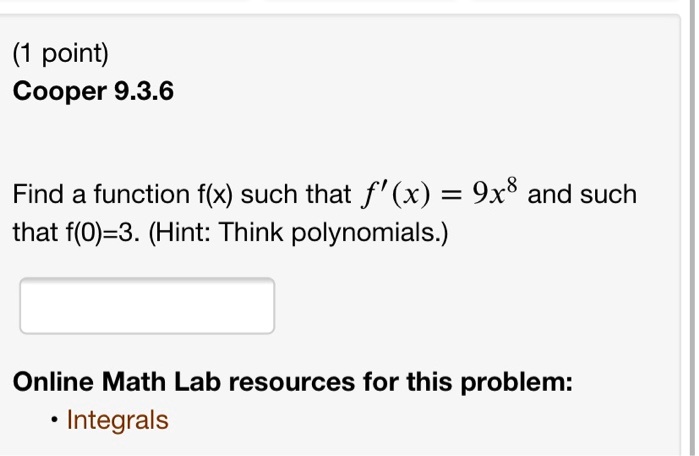 SOLVED: point) Cooper 9.3.6 Find a function f(x) such that f' (x) = 9x8 ...