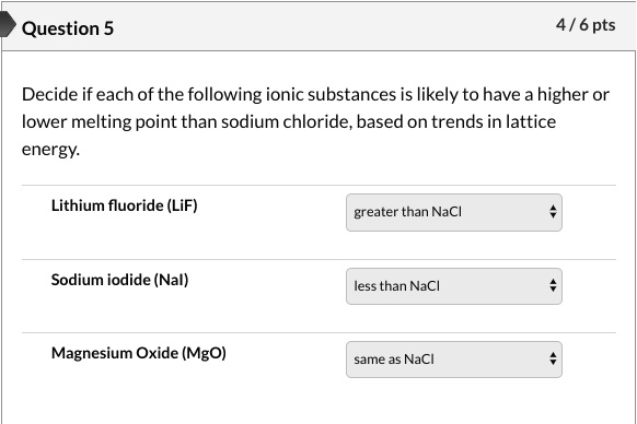 SOLVED: Question 5 4/6 pts Decide if each of the following ionic ...