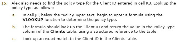 15. Alex also needs to find the policy type for the Client ID entered in cell K3. Look up the ...