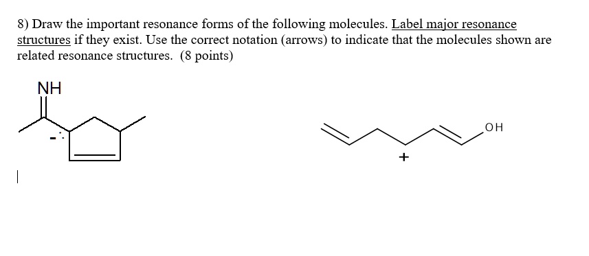 SOLVED: 8) Draw the important resonance forms of the following molecules. LabeLmajor resonance ...