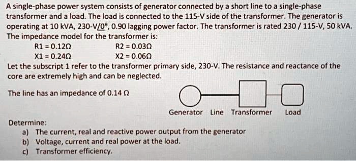 SOLVED: A single-phase power system consists of a generator connected ...