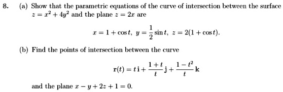 SOLVED: Show that the parametric equations of the curve of intersection ...