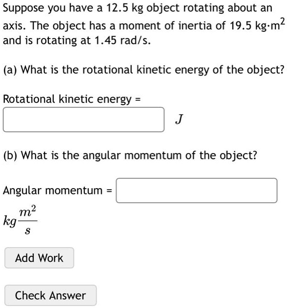 Solved Suppose You Have A 12 5 Kg Object Rotating About An Axis The