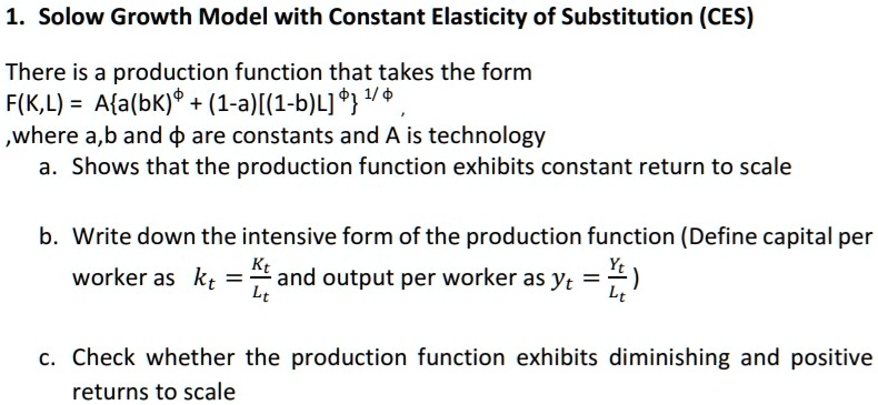 1. Solow Growth Model with Constant Elasticity of Substitution (CES) There is a production ...