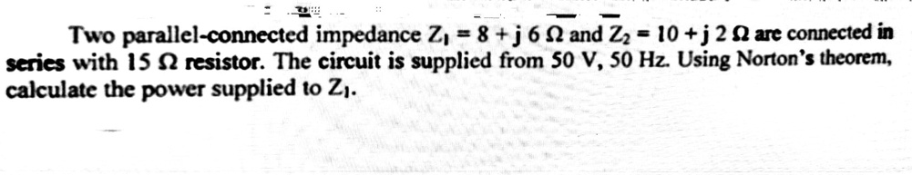SOLVED: Two parallel-connected impedances Z1 = 8+j6 and Z2 = 10+j2 are ...