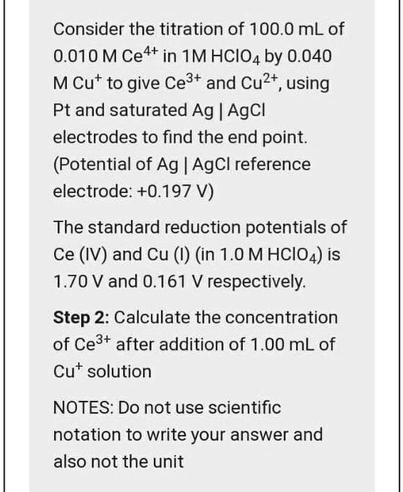 SOLVED: Consider the titration of 100.0 mL of 0.010 M Ce4+ in IM HCIO4 by 0.040 M Cut to give ...