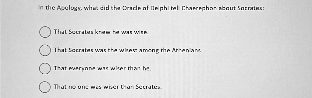 Solved In The Apology What Did The Oracle Of Delphi Tell Chaerephon