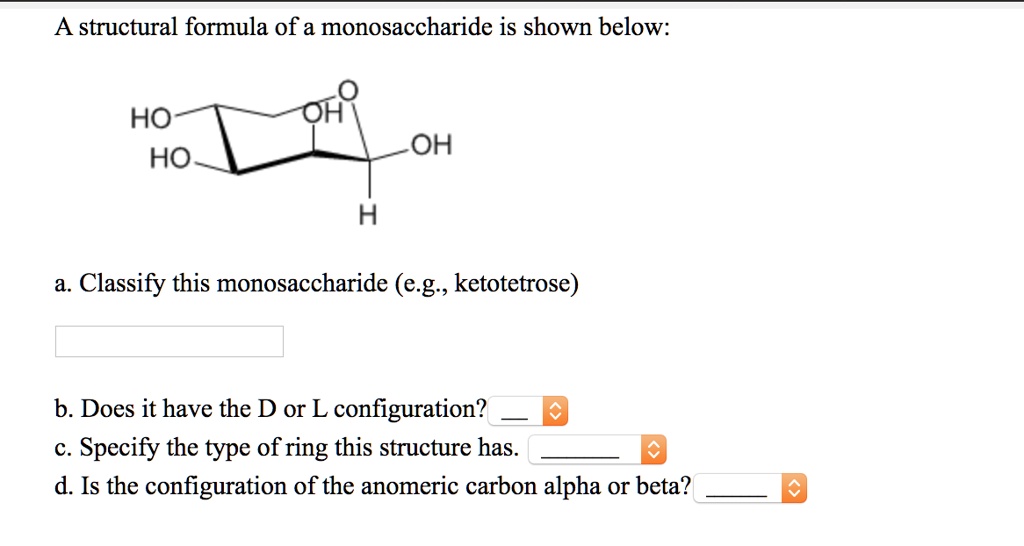 SOLVED: A structural formula of a monosaccharide is shown below: HO HO ...