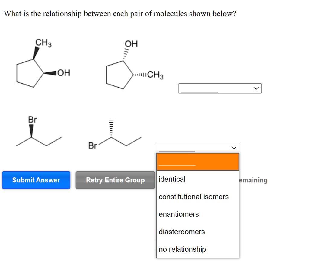 SOLVED: What is the relationship between each pair of molecules shown below? CH3OH OHBr Br ...