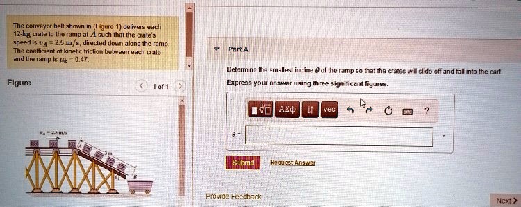SOLVED: The conveyor belt shown in Figure 1 delivers each 12-kg crate ...