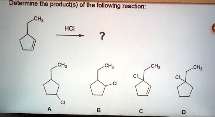 SOLVED: Determine the product(s) of the following reaction: CH3 HCI CHa CH; CH; CH;