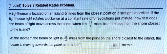 Solve Related Rates Problem - A lighthouse is located on an island 6 ...