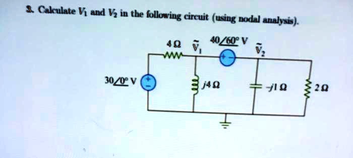 SOLVED: Calculate V and V in the following circuit using nodal analysis. 40/60V 30/0V 140 110 520