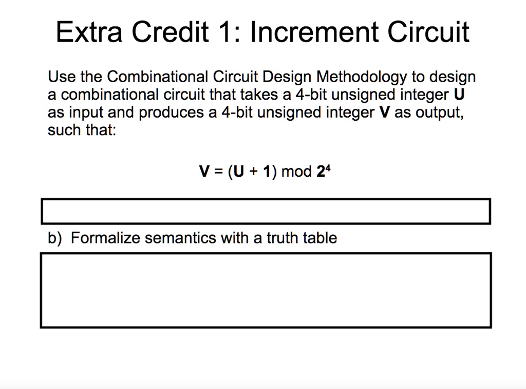 SOLVED: Extra Credit 1: Increment Circuit Use the Combinational Circuit ... SOLVED: Extra Credit 1: Increment Circuit Use the Combinational Circuit ...