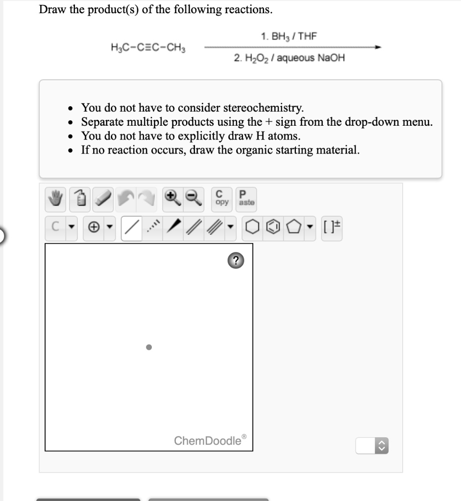 Draw the product(s) of the following reactions: 1. BH3 / THF H2C=CH-CH3 ...