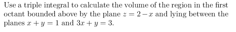 SOLVED: Use a triple integral to calculate the volume of the region in ...