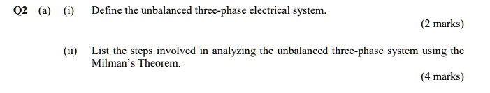 SOLVED: Q2 (a) (i) Define the unbalanced three-phase electrical system ...