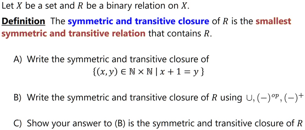 Solvedlet X Be A Set And R Be A Binary Relation On X Definition The Symmetric And Transitive 6324
