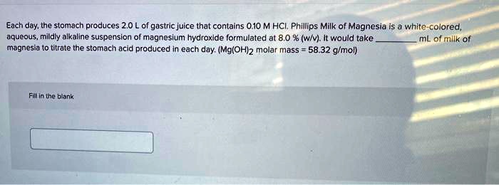 each day ihe stomach produces 20 l of gastric juice that contains 010 m hci phillips milk of ...