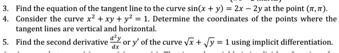 SOLVED: Find the equation ofthe tangent line to the curve sin(x + y) = 2x 2yatthe point (T,n ...