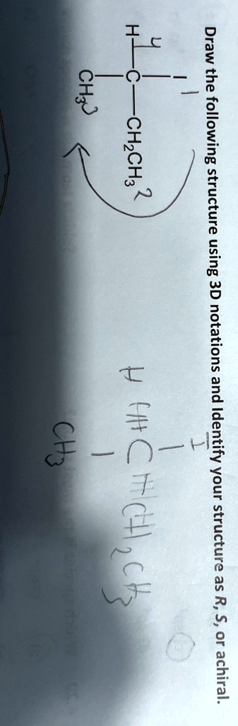 draw the following structure using 3d notations and identify your structure as r s or achiral 4 ...