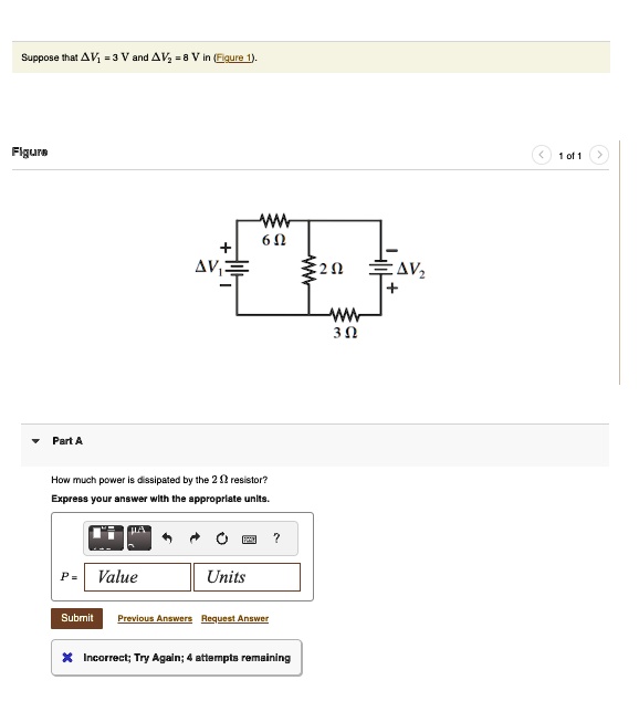 Suppose that Δ V1 = 3 V and Δ V2 = 8 V in (Figure 1). Figure Part A How much power is dissipated ...