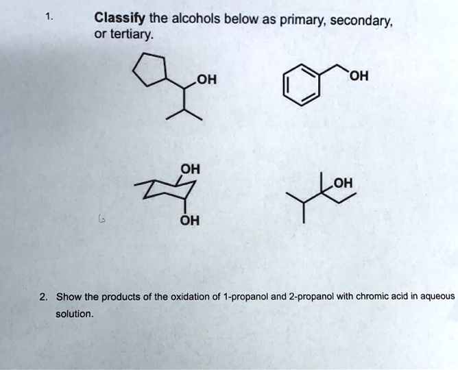 1. Classify the alcohols below as primary, secondary, or...