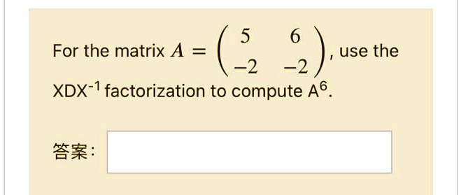5 for the matrix a use the 2 2 xdx 1 factorization to compute a6 37 99886