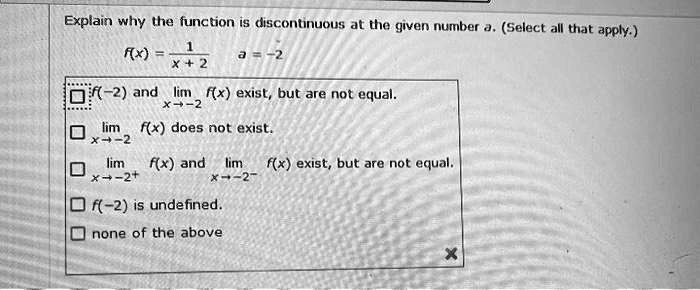 Solved Explain Why The Function Is Discontinuous At The Given Number A Select All That Apply
