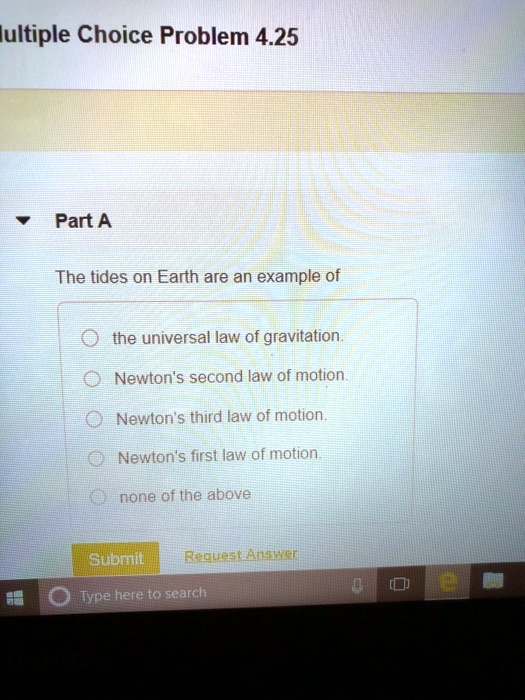 Multiple Choice Problem 4.25 Part A The tides on Earth are an example ...
