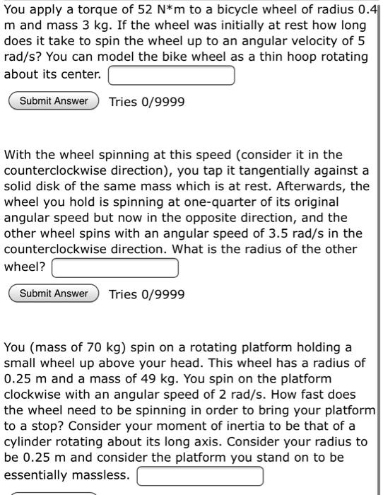 SOLVED: You apply a torque of 52 N*m to a bicycle wheel of radius 0.4 m and mass 3 kg: If the ...
