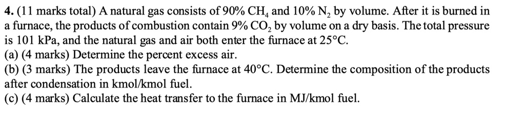 SOLVED: A natural gas consists of 90% CH4 and 10% N2, by volume. After ...