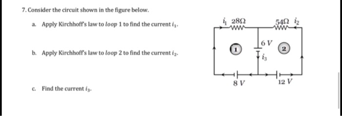 7. Consider the circuit shown in the figure below. a. Apply Kirchhoff's law to loop 1 to find ...