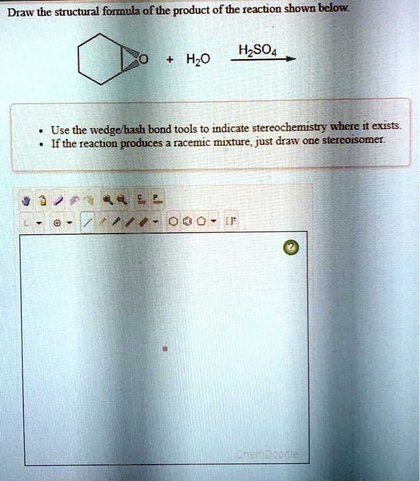 Draw the structural formula of the product of the reaction shown below ...