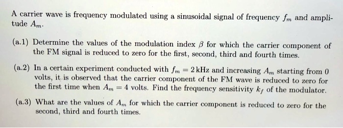 A carrier wave is frequency modulated using a sinusoidal signal of ...