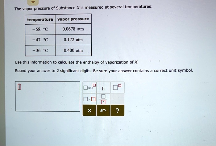 SOLVED: The vapor pressure of Substance X is measured at several temperatures: temperature vapor ...