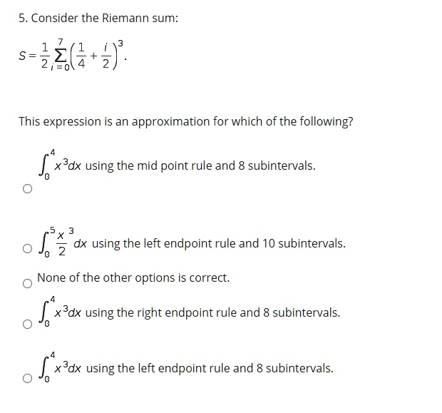 SOLVED:5. Consider the Riemann sum: s-}704+4)' This expression is an approximation for which of ...