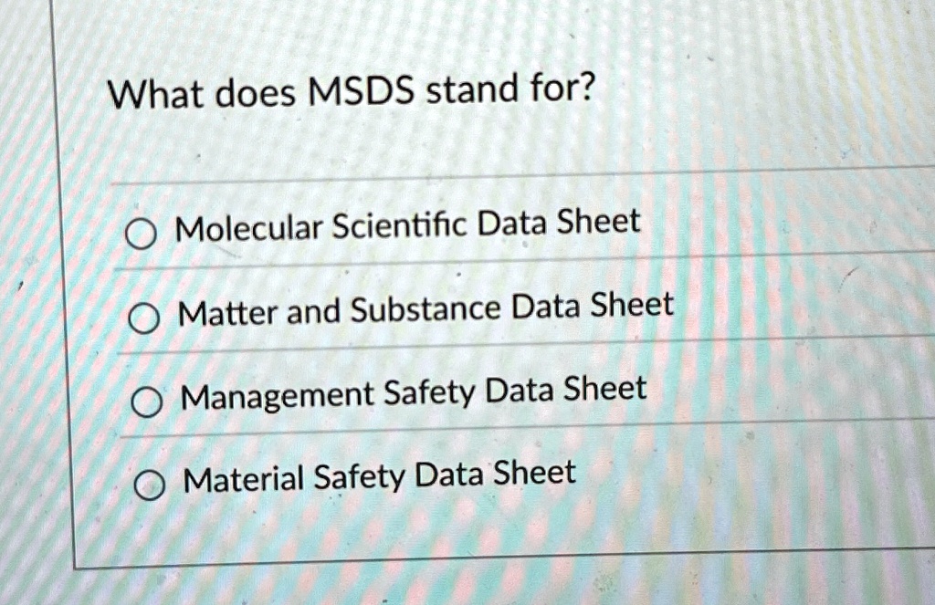What does MSDS stand for? Molecular Scientific Data Sheet Matter and ...